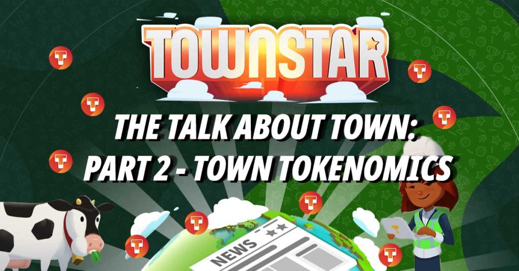 The Talk About TOWN: Part 2 - TOWN Tokenomics - Learn Town Star